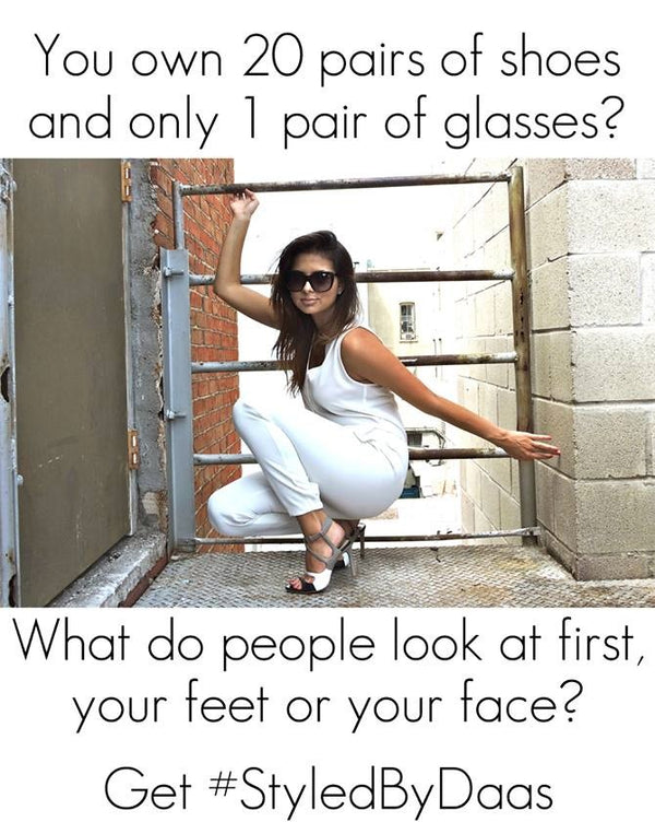 YOU OWN 20 PAIRS OF SHOES AND ONLY 1 PAIR OF GLASSES? WHAT DO PEOPLE L ...